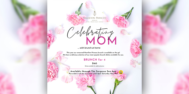 Hamilton Princess Offer ‘To Go’ Mother’s Day Brunch - Forever Bermuda